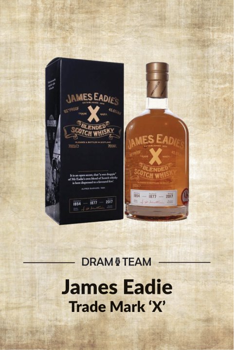 James Eadie - Trade Mark 'X' - The Dram Team